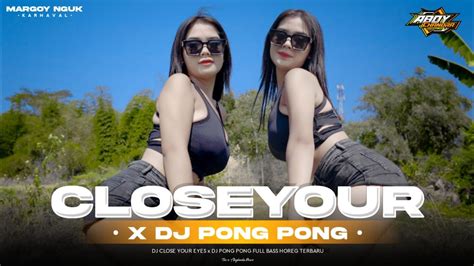 DJ VIRAL TIKTOK 2023 CLOSE YOUR EYES FULL BASS PARGOY X DJ PONG PONG