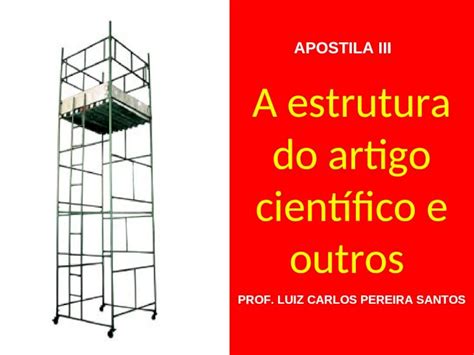 PPT A estrutura do artigo científico e outros PROF LUIZ CARLOS