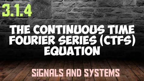 continuous time fourier series ctfs equation youtube