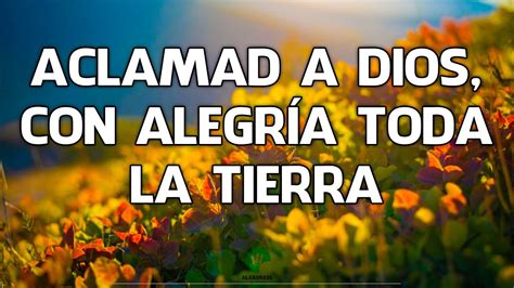 Aclamad A Dios Con Alegr A Toda La Tierra Alabanzas Cristianas De