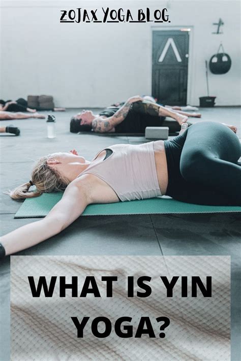 What Is Yin Yoga Yin Yoga Yoga Benefits Dynamic Yoga