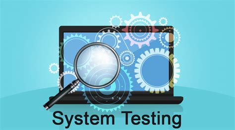 System Testing Different Types And Key Focus Area