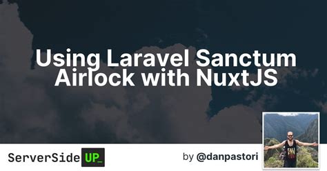 Using Laravel Sanctum Airlock With NuxtJS Server Side Up
