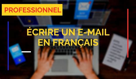 Comment écrire un e mail professionnel Exemple et conseils