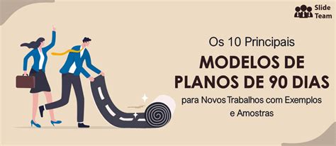 Os 10 Principais Modelos De Planos De 90 Dias Para Novos Trabalhos
