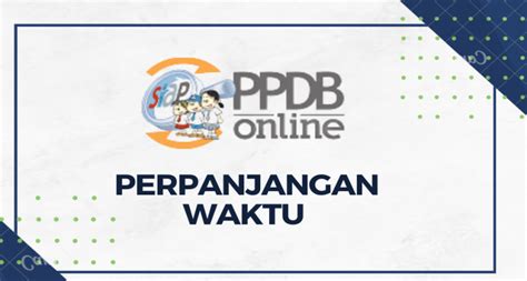 Perpanjangan Waktu Pengajuan Akun Verifikasi Berkas PPDB SMA Negeri
