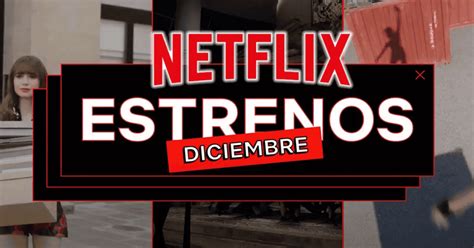 Estrenos De Netflix Las Pel Culas Y Series Que Llegan A La Plataforma