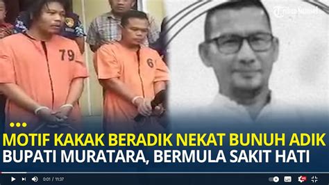 Motif Kakak Beradik Nekat Bunuh Adik Bupati Muratara Bermula Sakit
