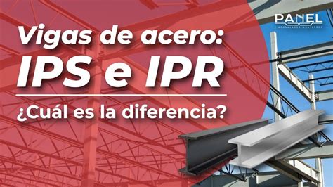 Vigas de acero ips e ipr Cuál es la diferencia en 2023 Vigas de