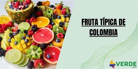 Frutas Ancestrales De Colombia Colombia Verde