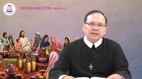 Lời Chúa Thứ Sáu sau Lễ Tro 16 02 2024 Tỉnh Dòng Chúa Cứu Thế Việt Nam