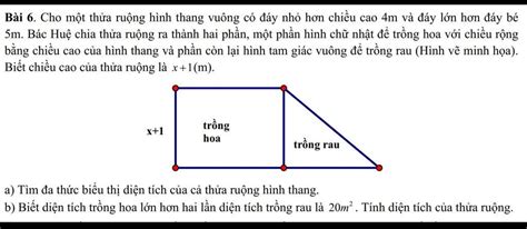 Bài 6 Cho một thửa ruộng hình thang vuông có đáy nhỏ hơn chiều cao 4m