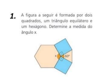 A figura a seguir é formada por dois quadrados um triângulo equilátero