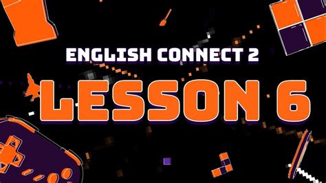 LECCIÓN 6 ENGLISH CONNECT 2 YouTube