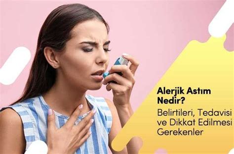 Alerjik Astım Nedir Belirtileri Tedavisi ve Dikkat Edilmesi