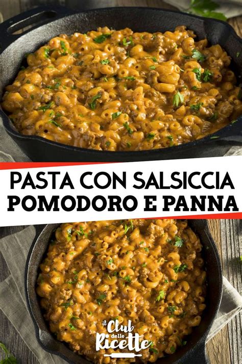 Ricetta Pasta Con Salsiccia Pomodoro E Panna Il Club Delle Ricette