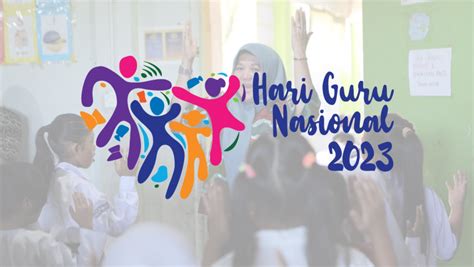 Peringatan Hari Guru Nasional 2023 Berikut Tema Filosofi Dan Link