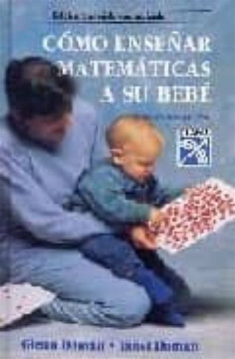 COMO ENSEÑAR MATEMATICAS A SU BEBE GLENN DOMAN Casa del Libro Colombia