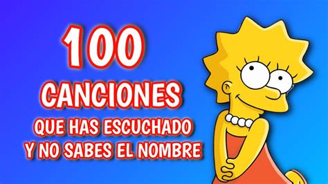 Canciones Que Has Escuchado Pero No Sabias El Nombre Youtube