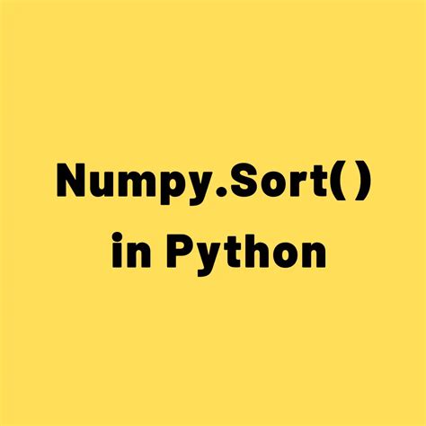 numpy sort in python machine learning plus