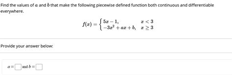 solved find the values of a and b that make the following piecewise defined function both