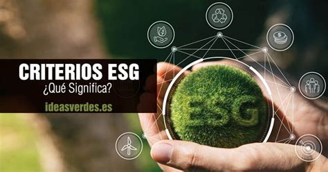 La Importancia De Los Criterios ESG En Las Empresas Ideas Verdes