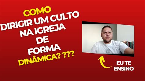 Como Dirigir um Culto na igreja de Forma DINÂMICA YouTube
