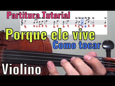 Porque Ele Vive Como Tocar No Violino Partitura Tutorial Violin Youtube