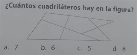 Cuántos cuadriláteros hay en la figura a 7 b 6 C 5 d 8 Brainly lat