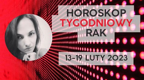 Rak Horoskop tygodniowy 13 19 luty 2023 Ekspresowy podgląd
