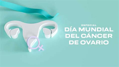 Especial DÍA MUNDIAL DEL CÁNCER DE OVARIO UNAM Global
