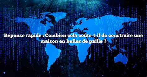 Réponse rapide Combien cela coûte t il de construire une maison en