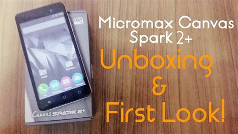 Micromax Canvas Spark 2 Plus Unboxing First Look YouTube