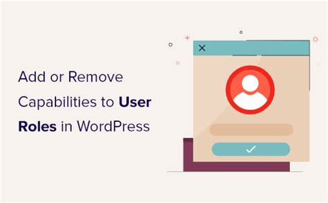 How To Add Or Remove Capabilities To User Roles In Wordpress