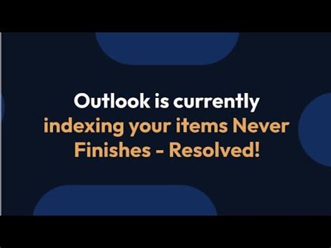 Why Outlook Is Currently Indexing Your Item Never Finishes Youtube