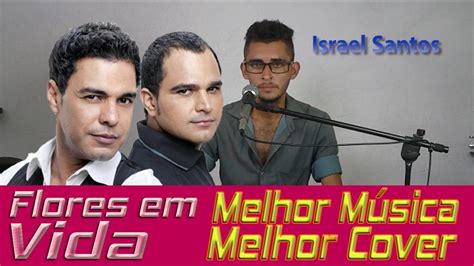 Zez Di Camargo Luciano Flores Em Vida Cover Israel Santos Youtube