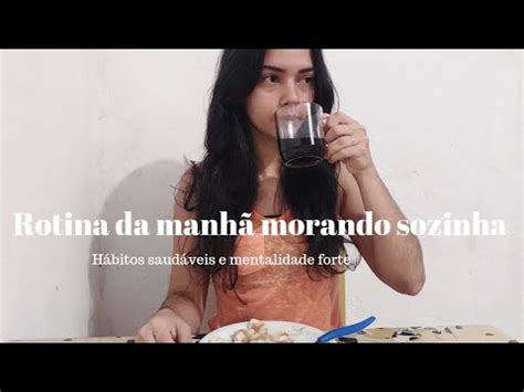 Rotina Da Manh Produtiva Morando Sozinha H Bitos Saud Veis E