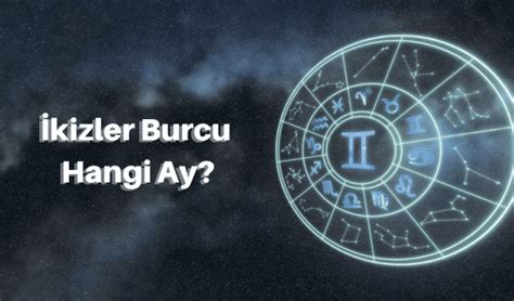 İkizler Burcu Hangi Ay İkizler Burcu Kadını ve Erkeği Özellikleri