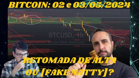 O Rapaz do Bitcoin Retomamos a alta ou é fake natty 02 e 03 05 2024