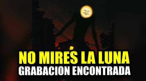 NO MIRES LA LUNA grabación encontrada YouTube