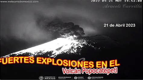 FUERTES EXPLOSIONES EN EL Volcán Popocatépetl 21 de Abril 2023
