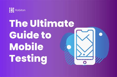 the ultimate guide to mobile testing mobile testing kobiton