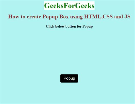 How To Create Popup Box Using Html Css And Javascript Geeksforgeeks