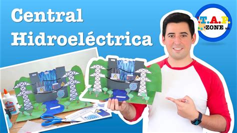 Maqueta De La Energia Hidroelectrica TAP ZONE Mx YouTube