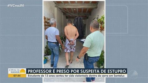 Investigado Por Estuprar Aluna De Anos Professor Preso Um M S