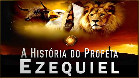 PROFETA EZEQUIEL A História Que Você Não Sabia Estudo Biblico para