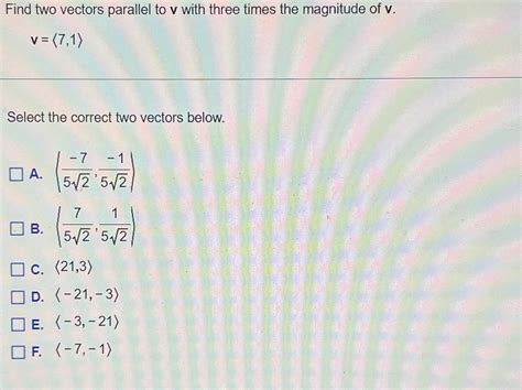 solved find two vectors parallel to v ﻿with three times the