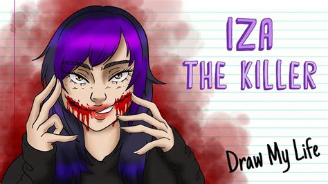Iza The Killer Creepypasta Draw My Life Youtube