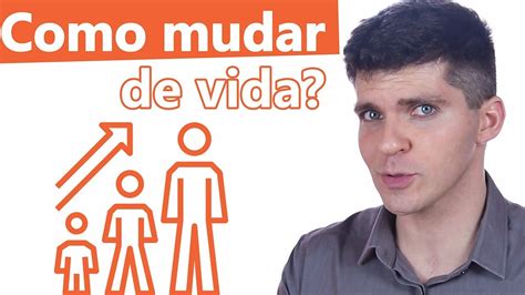 Como Mudar de Vida 7 Passos Indispensáveis Que Você Deve Dar YouTube