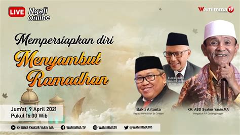 Live Ngaji Online Mempersiapkan Diri Menyambut Ramadhan Buya Syakur